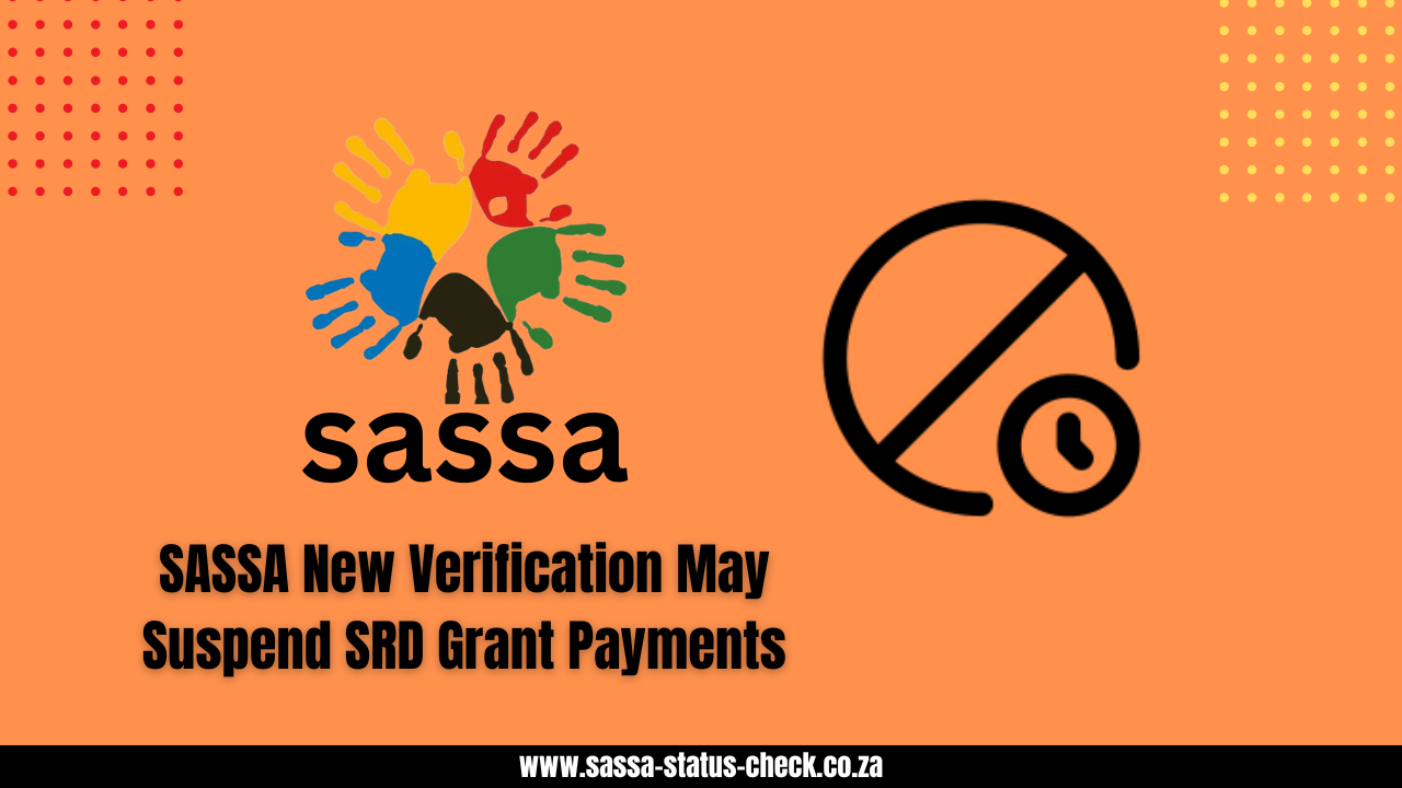 Sassa New Verification May Suspend Srd Grant Payments